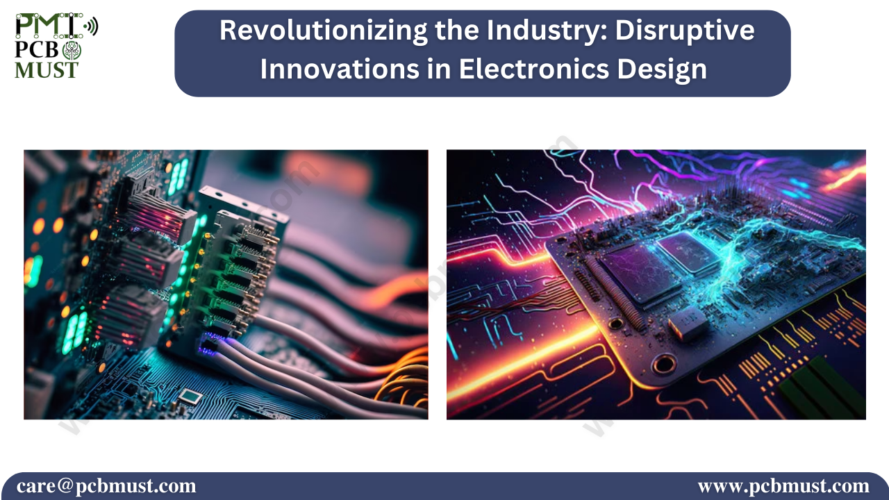 Revolutionizing the Industry: Disruptive Innovations in Electronics Design